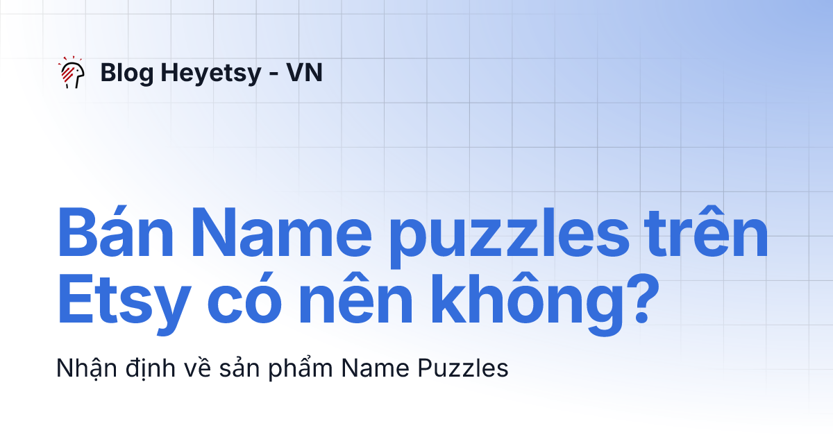 Bán Name puzzles trên Etsy có nên không? | Blog Heyetsy - VN